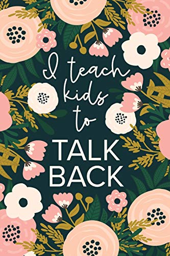 I Teach Kids To Talk Back: Funny Speech Therapy Notebook | SLP and SLPA ...