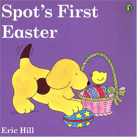 Spot's First Easter (color): Hill, Eric, Hill, Eric: 9780142400845 ...