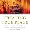 Creating True Peace: Ending Conflict in Yourself, Your Community and ...
