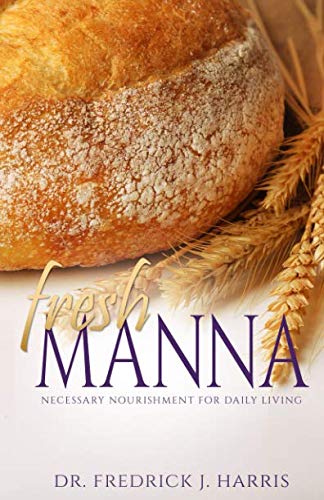 Fresh Manna: Necessary Nourishment for Daily Living: Harris, Dr ...