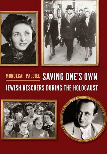 Saving One's Own: Jewish Rescuers during the Holocaust: Paldiel ...