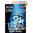 LET THERE BE LIGHT (Ancient Origins Book 3) - Kindle edition by Robert ...