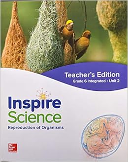 Inspire Science: Integrated Grade 6 Teacher Edition Unit 2, c. 2020 ...