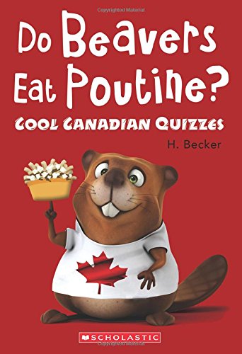 Do Beavers Eat Poutine?: Becker, H.: 9781443157629: Books - Amazon.ca