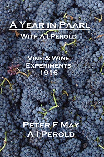 A Year in Paarl with A I Perold: Vine and Wine Experiments 1916: May ...