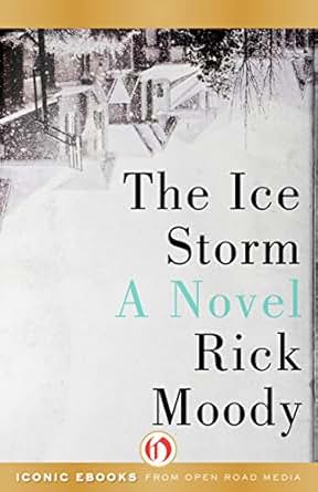 The Ice Storm: A Novel - Kindle edition by Rick Moody. Literature ...