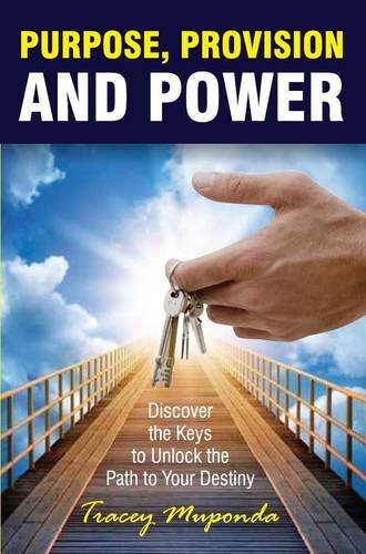 Purpose, Provision and Power: Discover the keys to unlock the path to ...