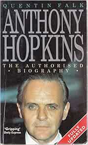 Anthony Hopkins: The Authorised Biography: Falk, Quentin: 9780863696329 ...