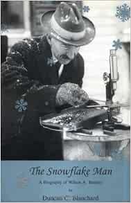 The Snowflake Man: A Biography of Wilson A. Bentley: Duncan C ...