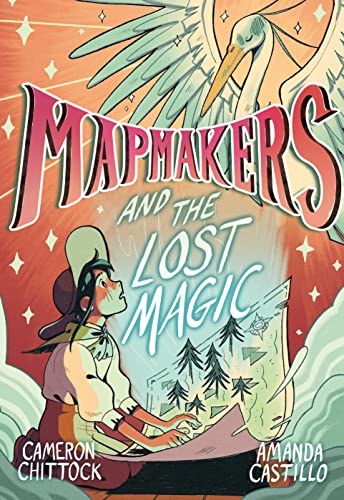 Mapmakers and the Lost Magic: (A Graphic Novel): Chittock, Cameron ...
