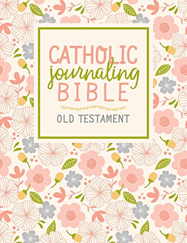 Catholic Journaling Bible: Old Testament: Drawn To Faith, Catholic Art ...