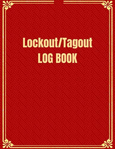 Lock Out Tag Out Log Book: Lockout Tagout Log Book, Lock Out Tag Out ...