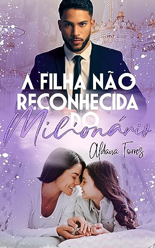 A filha não reconhecida do milionário: (Série Magnatas Imperfeitos: Livro 1) - eBook, Resumo ...