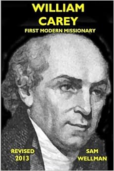 William Carey: Amazon.co.uk: Wellman, Sam: 9780989790581: Books