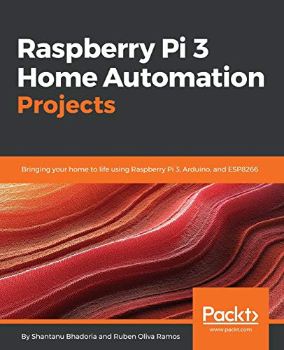 Amazon.com: Raspberry Pi 3 Home Automation Projects: Bringing your home ...