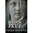 When Smiles Fade: Dearth, Paige: 9781475096927: Amazon.com: Books