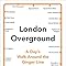 London Overground: A Day's Walk Around the Ginger Line: Amazon.co.uk ...