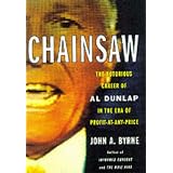 Chainsaw: The Notorious Career of Al Dunlap in the Era of Profit-at-Any ...