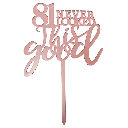 81 Never Looked This Good Cake Topper, Women Rose Gold Happy 81st ...