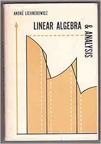 Linear Algebra and Analysis: Lichnerowicz, Andre: 9780816252046: Amazon ...