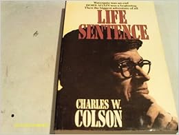 Life Sentence: Charles W. Colson: 9780800750596: Amazon.com: Books