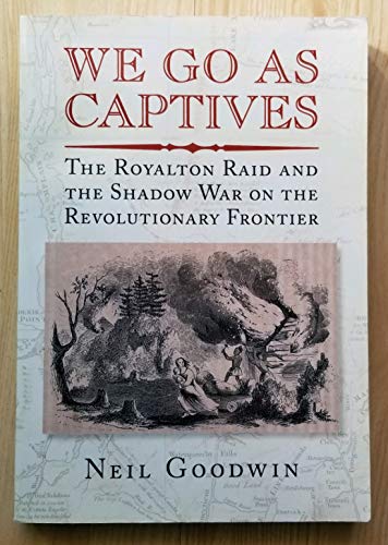 We Go As Captives: The Royalton Raid and the Shadow War on the ...