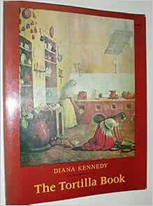 The Tortilla Book by Diana Kennedy (1975-01-03): Amazon.com: Books