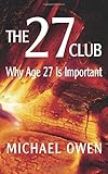 27: A History of the 27 Club through the Lives of Brian Jones, Jimi ...