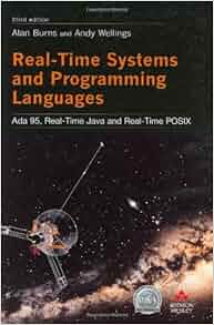 Real Time Systems and Programming Languages: Ada 95, Real-Time Java and Real-Time C/POSIX (3rd ...