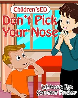 Don't Pick Your Nose - Kindle edition by Symone Frazer, Gawayne Brown ...