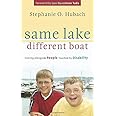 Same Lake, Different Boat: Coming Alongside People Touched by Disability: Stephanie O. Hubach ...