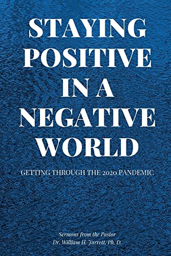 Staying Positive in a Negative World: Jarrett, William H: 9781732920286 ...