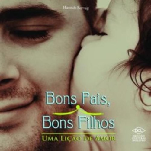 Bons Pais, Bons Filhos. Uma Lição de Amor PDF Hannah Sarvag