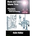 Blacks and Science Volume Three: African American Contributions to ...