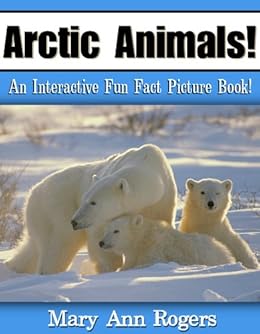 Arctic Animals: An Interactive Fun Fact Picture Book! (Amazing Animal ...