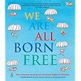 We Are All Born Free: The Universal Declaration of Human Rights in ...