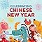 Celebrating Chinese New Year: History, Traditions, and Activities – A ...