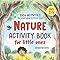 Nature Activity Book for Little Ones: 100+ Activities for Everyday ...