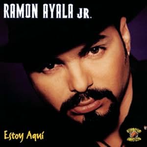 Ramon Ayala Jr, Ramon Ayala Jr. - Estoy Aqui - Amazon.com Music