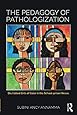 The Pedagogy of Pathologization: Annamma, Subini Ancy: 9781138696907 ...