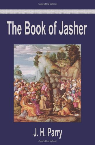 The Book of Jasher: A Suppressed Book That Was Removed from the Bible, Referred to in Joshua and ...