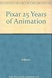 PIXAR: 25 Years of Animation: PIXAR: 25 Years of Animation ...