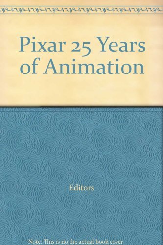 PIXAR: 25 Years of Animation: PIXAR: 25 Years of Animation ...
