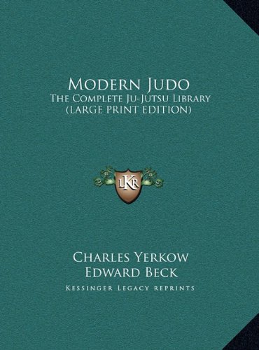 Modern Judo: The Complete Ju-Jutsu Library (LARGE PRINT EDITION ...