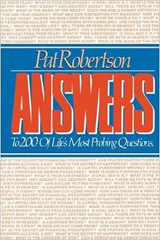 Answers to 200 of Life's Most Probing Questions: Robertson, Pat ...