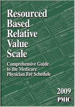 Resource Based Relative Value Scale 2009: Comprehensive Guide to the Medicare Physician Fee ...
