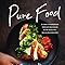Pure Food: A Chef's Handbook for Eating Clean, with Healthy, Delicious ...