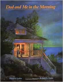 Dad and Me in the Morning: Patricia Lakin, Robert G. Steele ...