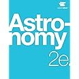 Astronomy 2e by OpenStax (Official Print Version, paperback version, B&W): OpenStax ...
