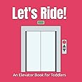 Amazon.com: Let's Ride: An Elevator Book for Toddlers: 9798376979426 ...